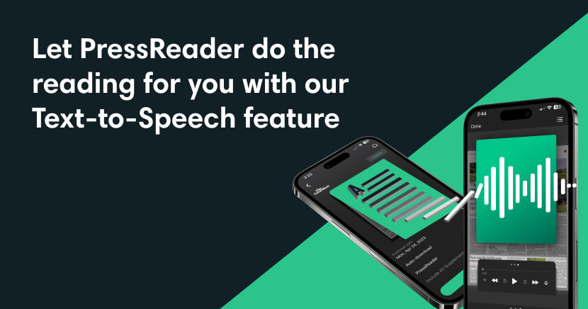 Let PressReader do the reading for you with our Text-to-Speech feature